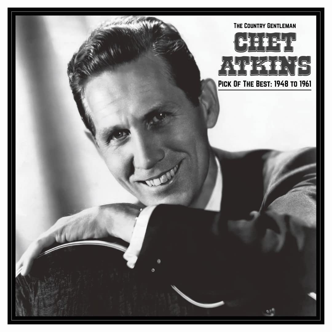 Chet Atkins - The Country Gentleman: Pick Of The Best 1948-61 – Las ...